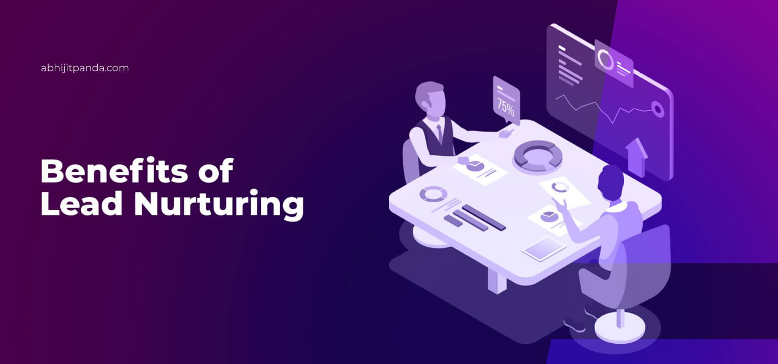 Benefits of Lead Nurturing | Blog Series on Lead Nurturing