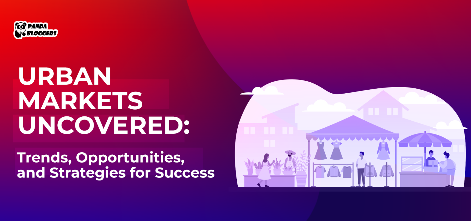 Urban Markets | Urban Market Trends | Panda Bloggers