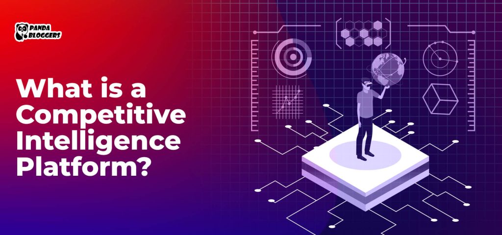 What is a Competitive Intelligence Platform? | Panda Bloggers